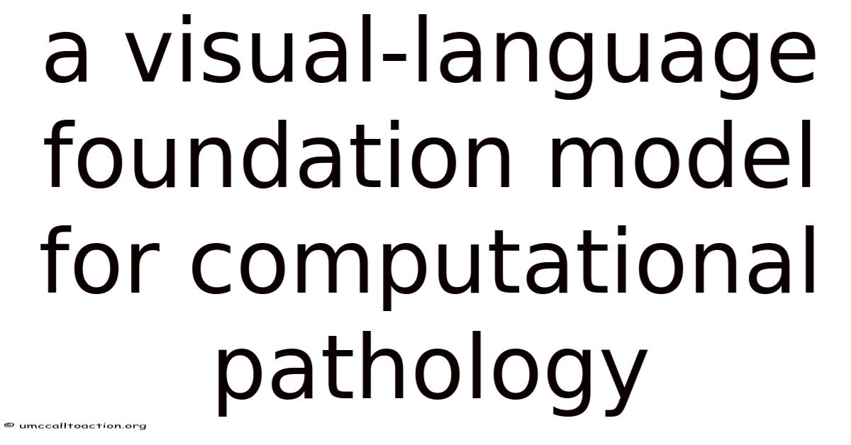 A Visual-language Foundation Model For Computational Pathology