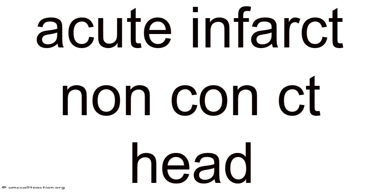 Acute Infarct Non Con Ct Head