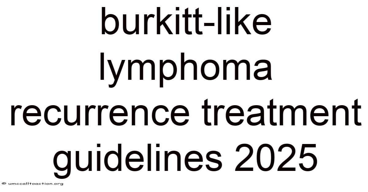 Burkitt-like Lymphoma Recurrence Treatment Guidelines 2025
