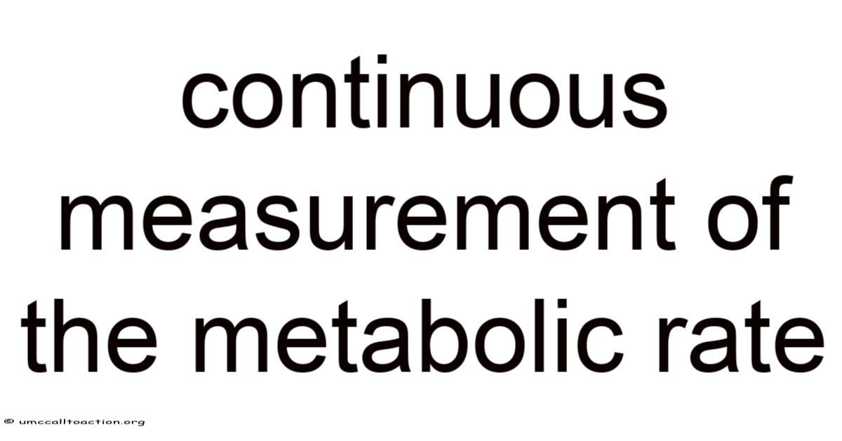 Continuous Measurement Of The Metabolic Rate