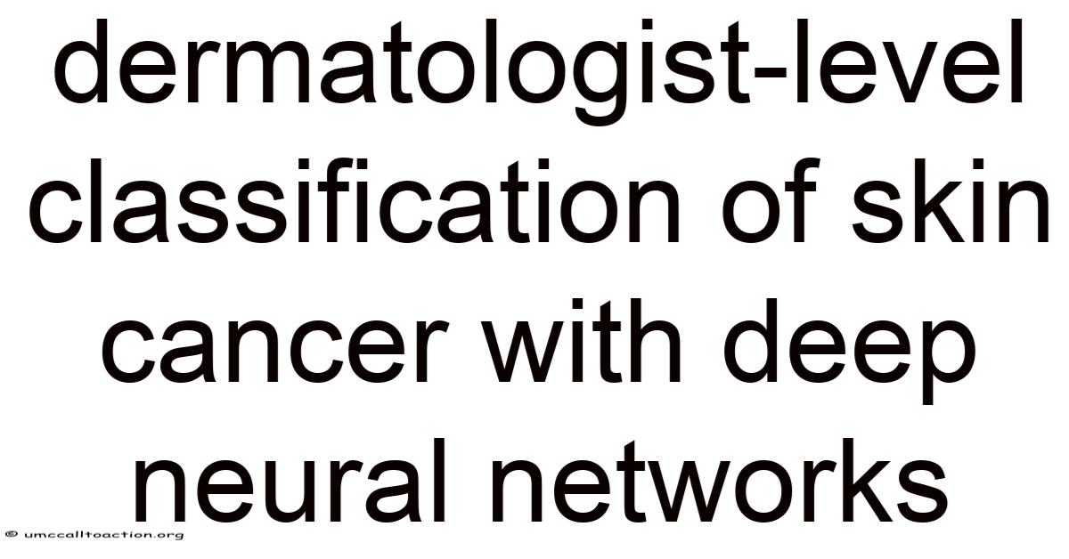 Dermatologist-level Classification Of Skin Cancer With Deep Neural Networks