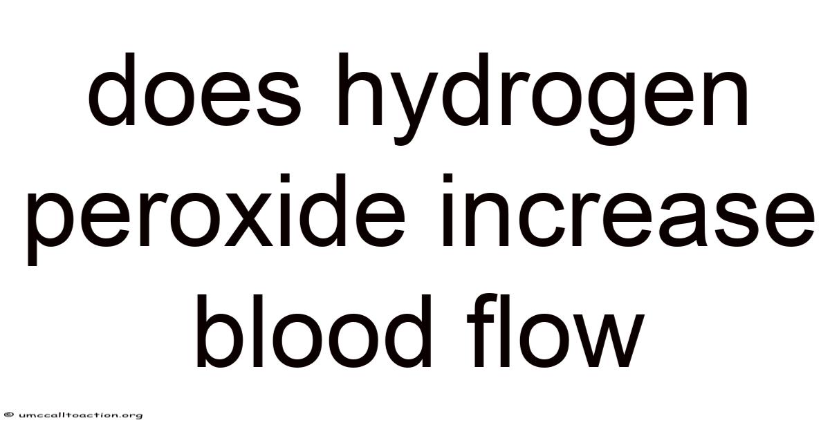 Does Hydrogen Peroxide Increase Blood Flow