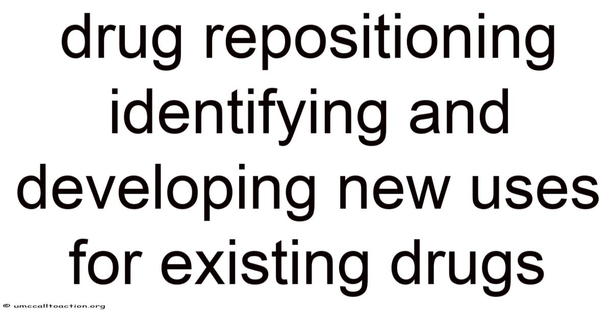Drug Repositioning Identifying And Developing New Uses For Existing Drugs