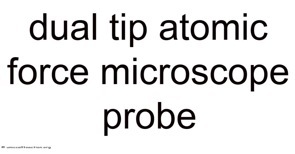 Dual Tip Atomic Force Microscope Probe