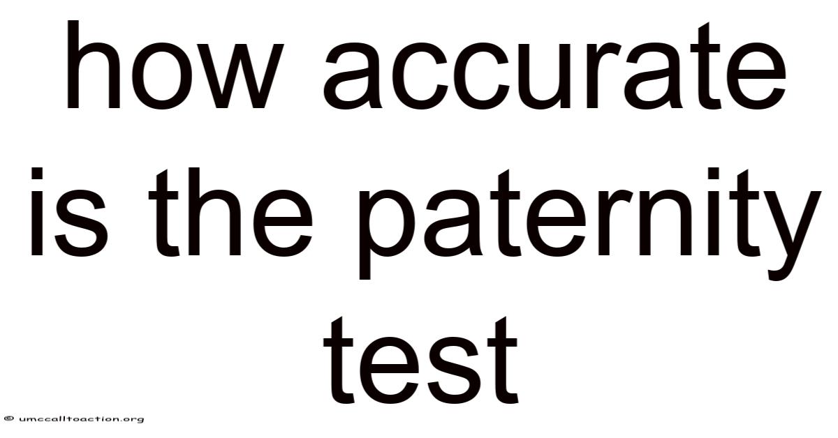 How Accurate Is The Paternity Test