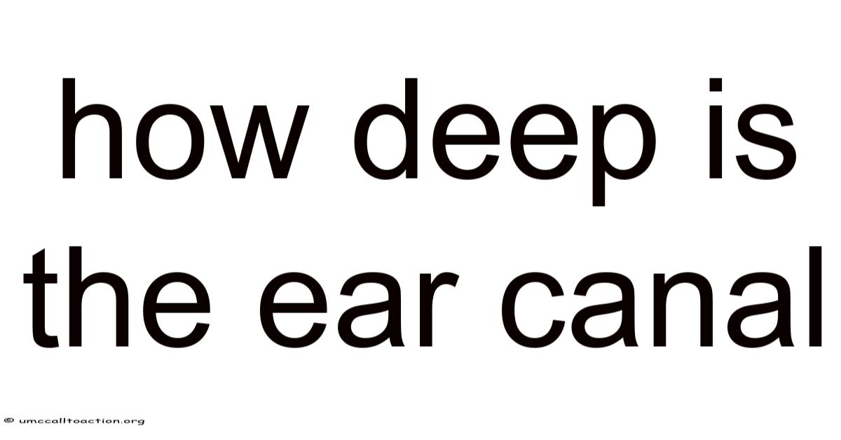 How Deep Is The Ear Canal