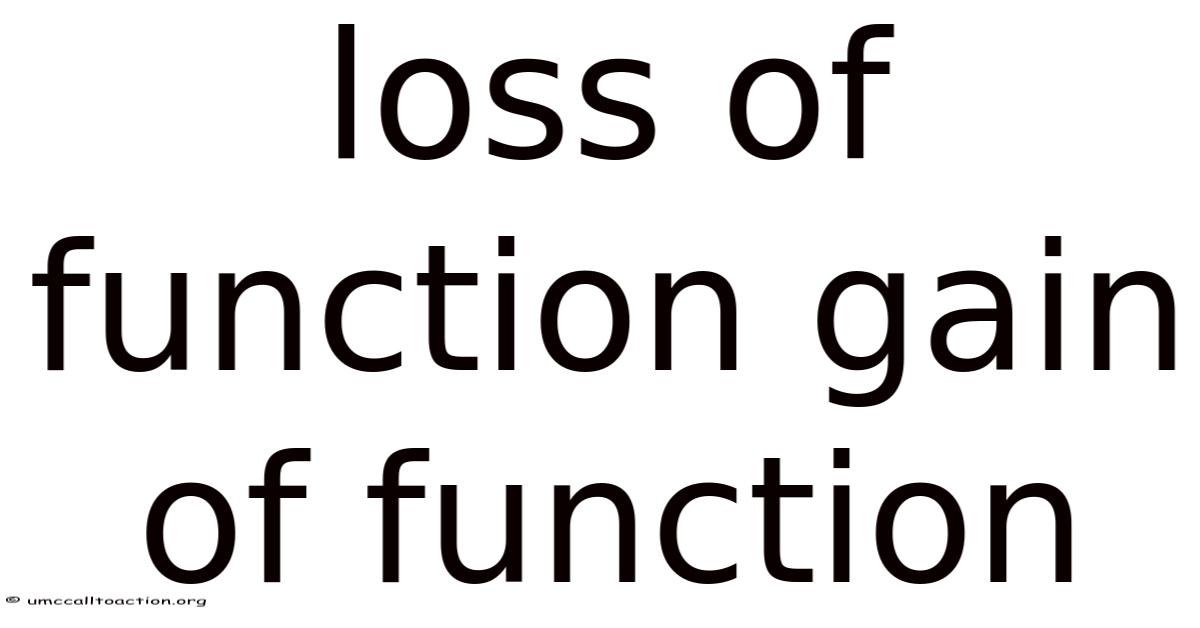 Loss Of Function Gain Of Function