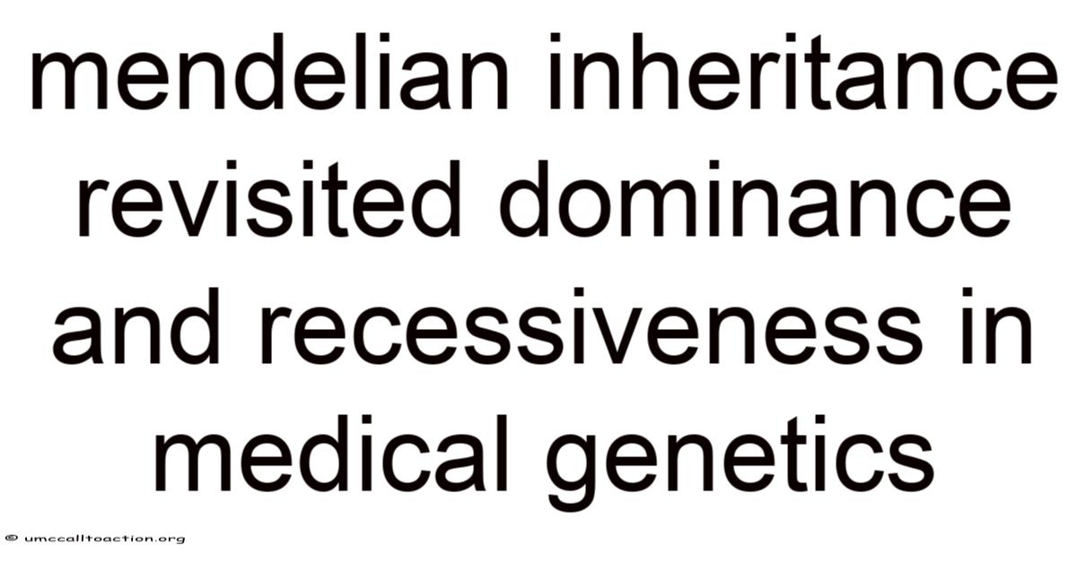 Mendelian Inheritance Revisited Dominance And Recessiveness In Medical ...
