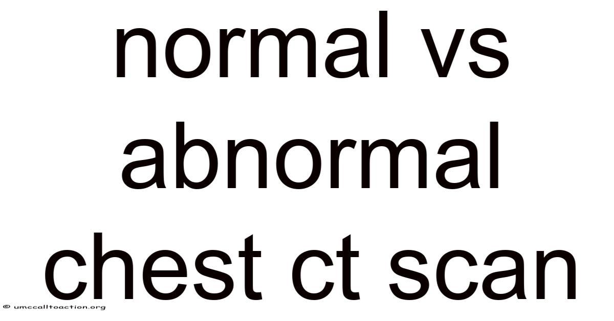 Normal Vs Abnormal Chest Ct Scan