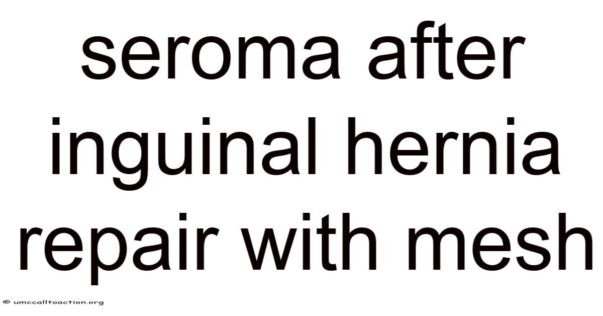 Seroma After Inguinal Hernia Repair With Mesh