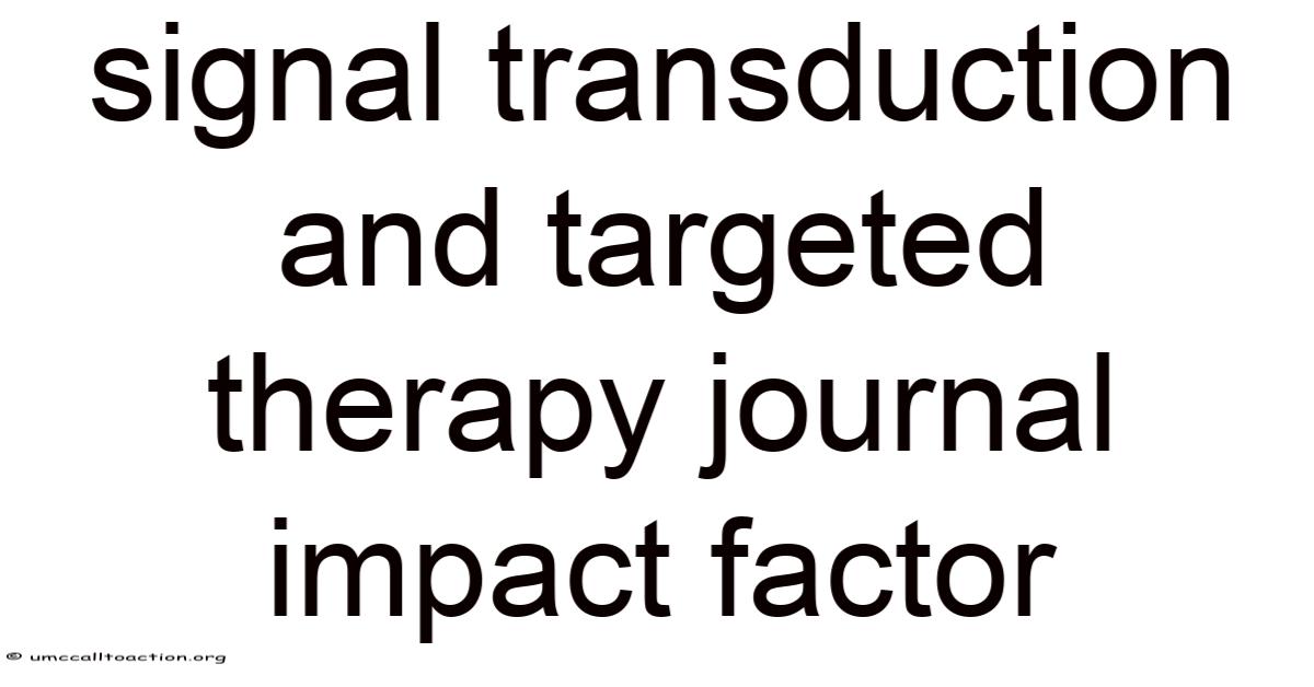 Signal Transduction And Targeted Therapy Journal Impact Factor