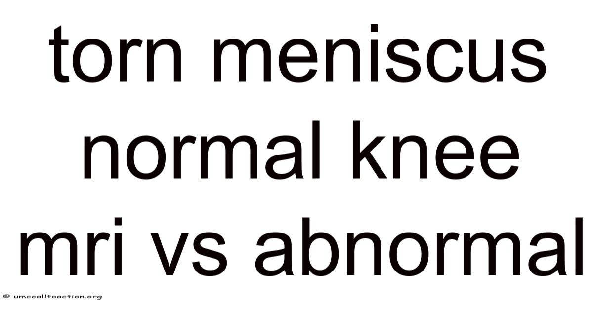 Torn Meniscus Normal Knee Mri Vs Abnormal