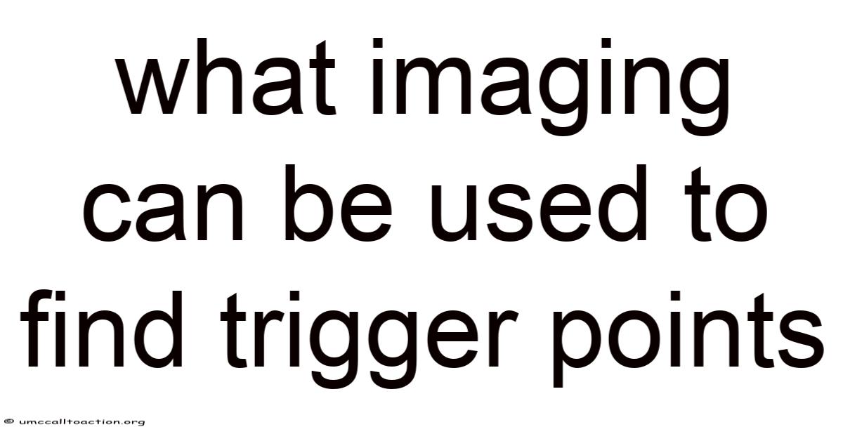 What Imaging Can Be Used To Find Trigger Points