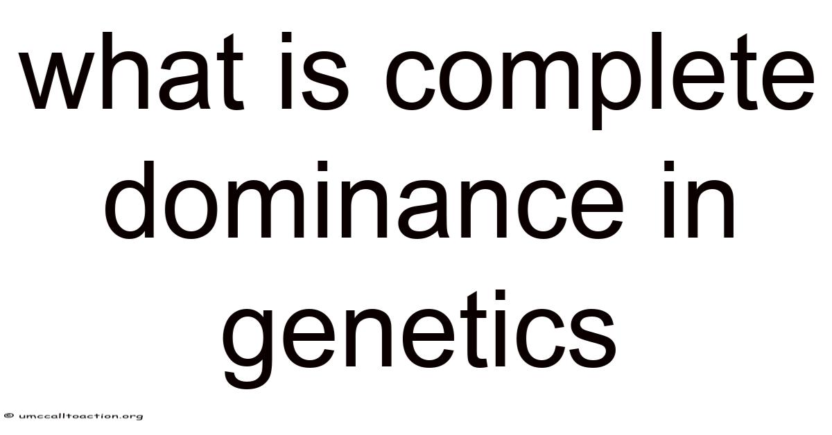 What Is Complete Dominance In Genetics