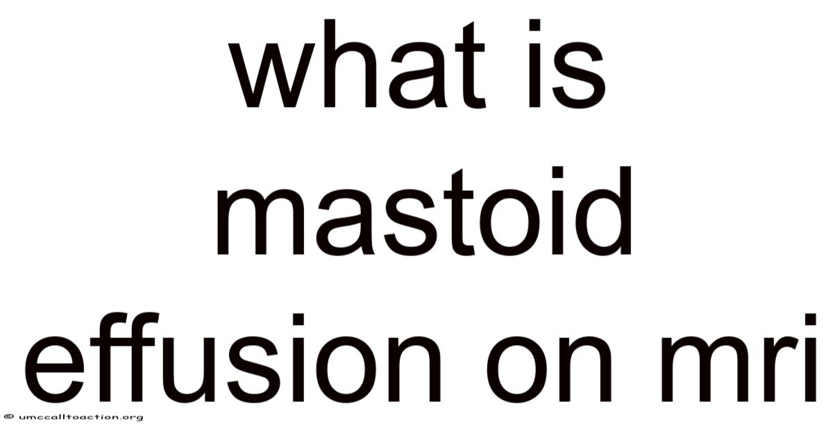 What Is Mastoid Effusion On Mri
