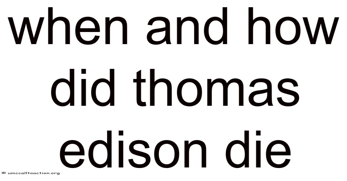 When And How Did Thomas Edison Die