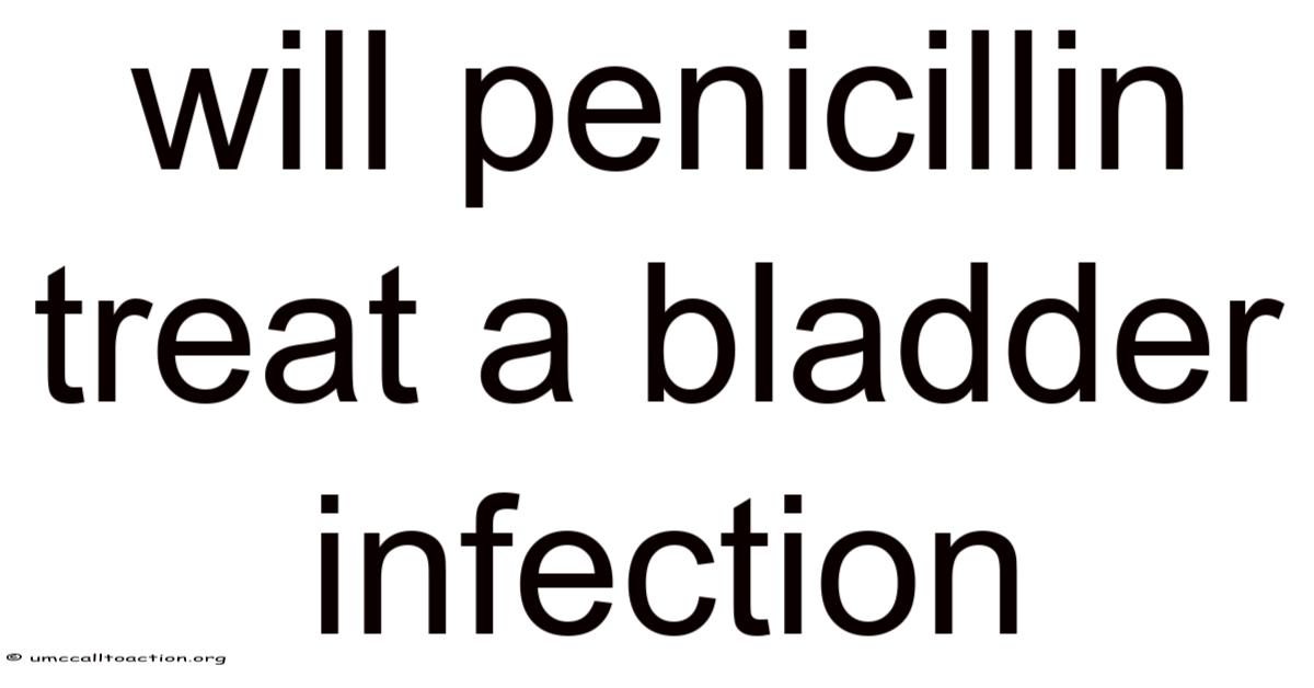Will Penicillin Treat A Bladder Infection